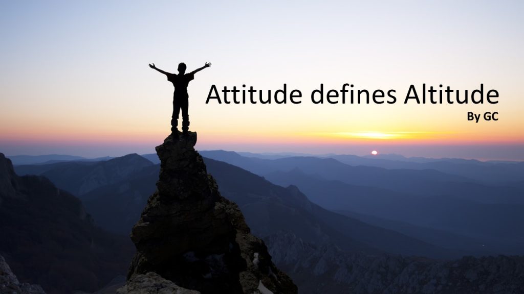 ATTITUDE DEFINES ALTITUDE